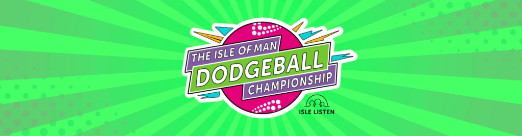 The Isle of Man Dodgeball Championship - IsleListen